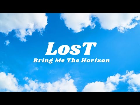 Bring Me The Horizon - LosT Lyrics - YouTube