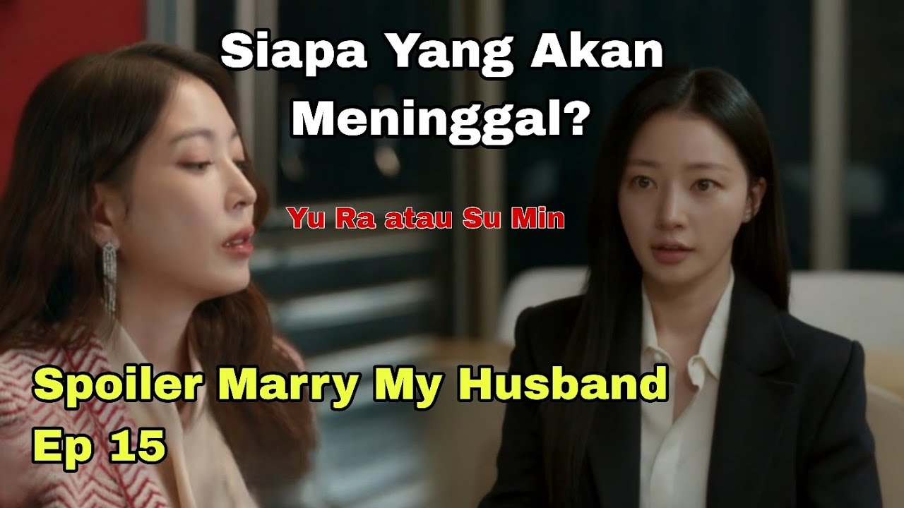 Spoiler Marry My Husband Episode 15 - Su Min atau Yu Ra Yang akan ...
