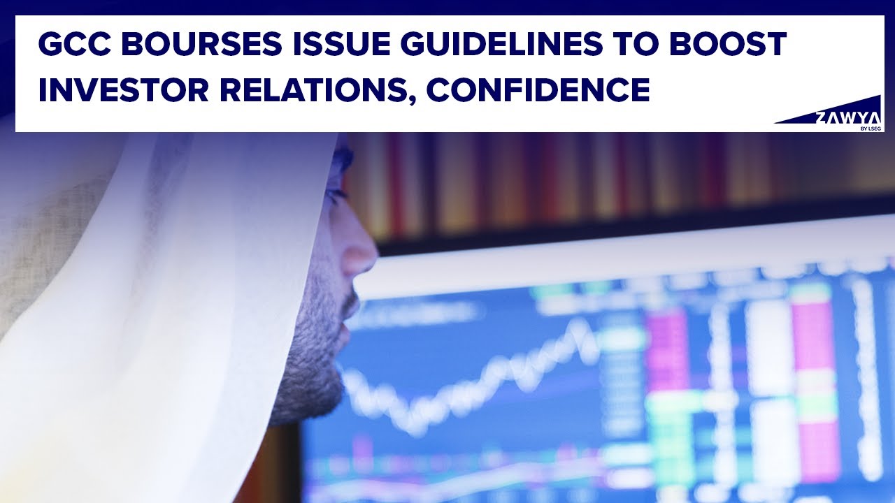 GCC bourses issue guidelines to boost investor relations, confidence ...