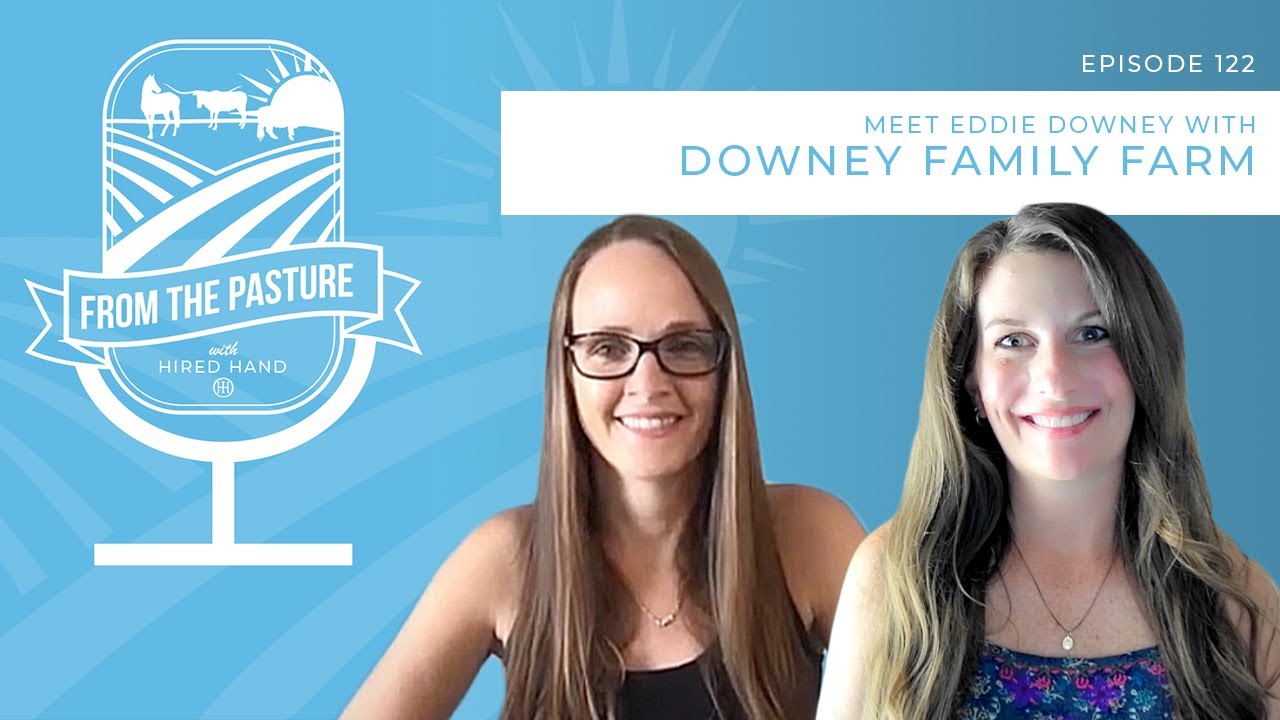 Downey Family Farm: From the Pasture with Hired Hand, Ep. 122 - YouTube
