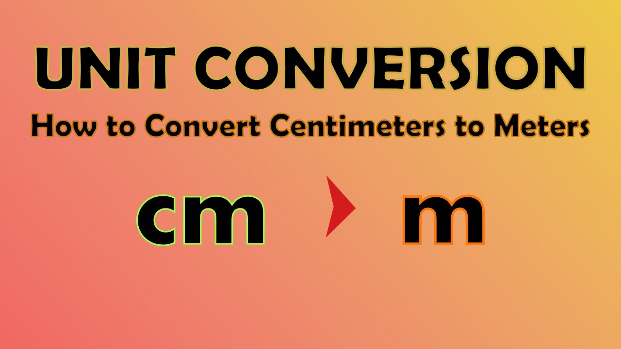 Unit Conversion Centimeters To Meters cm To M YouTube Unit Conversion Centimeters To Meters cm To M YouTube