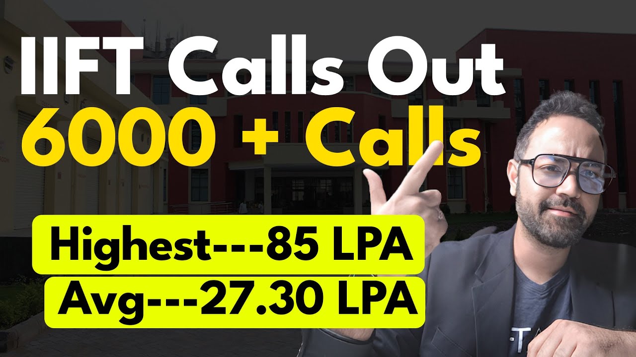 IIFT Calls OUT | 6000 Calls | Highest Package 85 Lakhs | Avg 27.30 ...