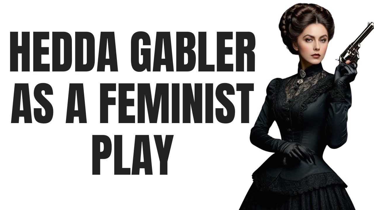 Hedda Gabler as a Feminist Play | Ibsen’s Feminism - YouTube