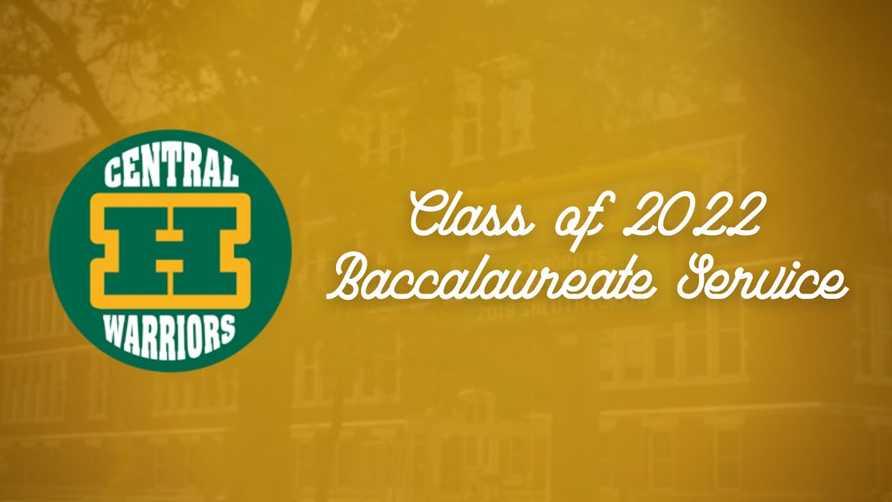 Central High School Class of 2022 Baccalaureate Service - YouTube