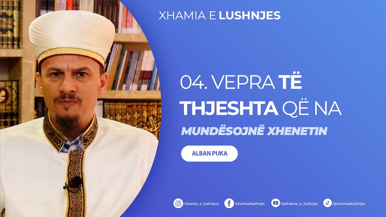 04. Vepra të thjeshta që na mundësojnë Xhenetin - Hoxhë Alban Puka # ...