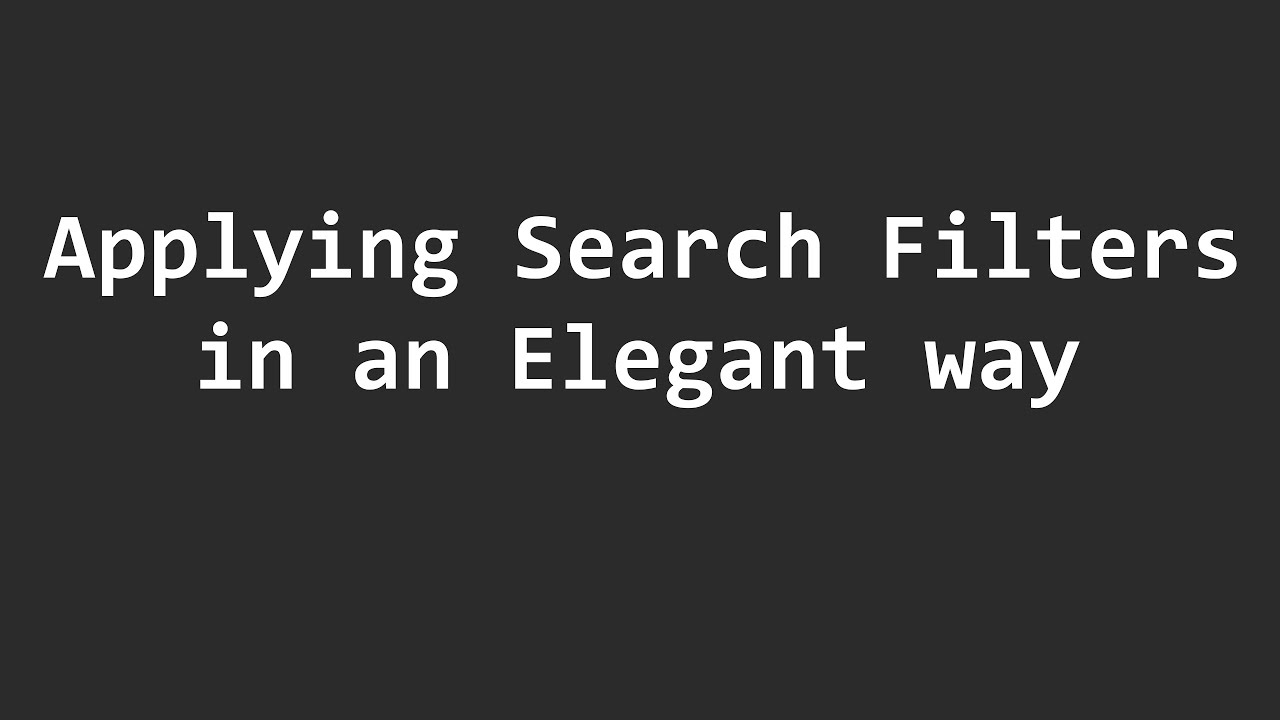 An elegant way to apply your search filters - YouTube
