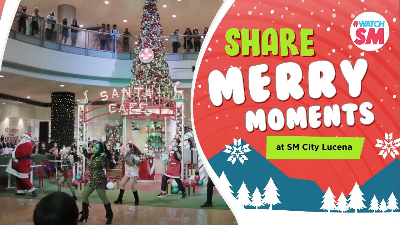 Share Merry Moments at SM City Lucena | #ChristmaSayaAtSM | WATCH SM ...