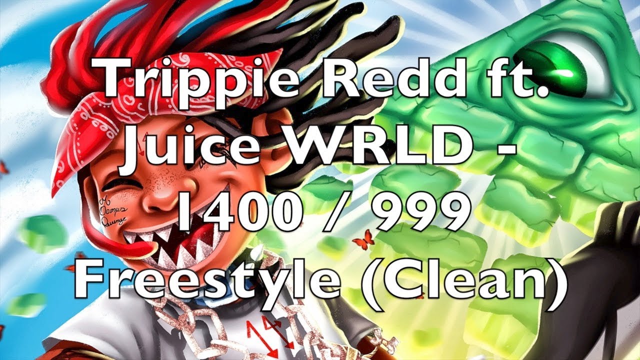 Trippie Redd ft. Juice WRLD - 1400 / 999 Freestyle (Clean) - YouTube