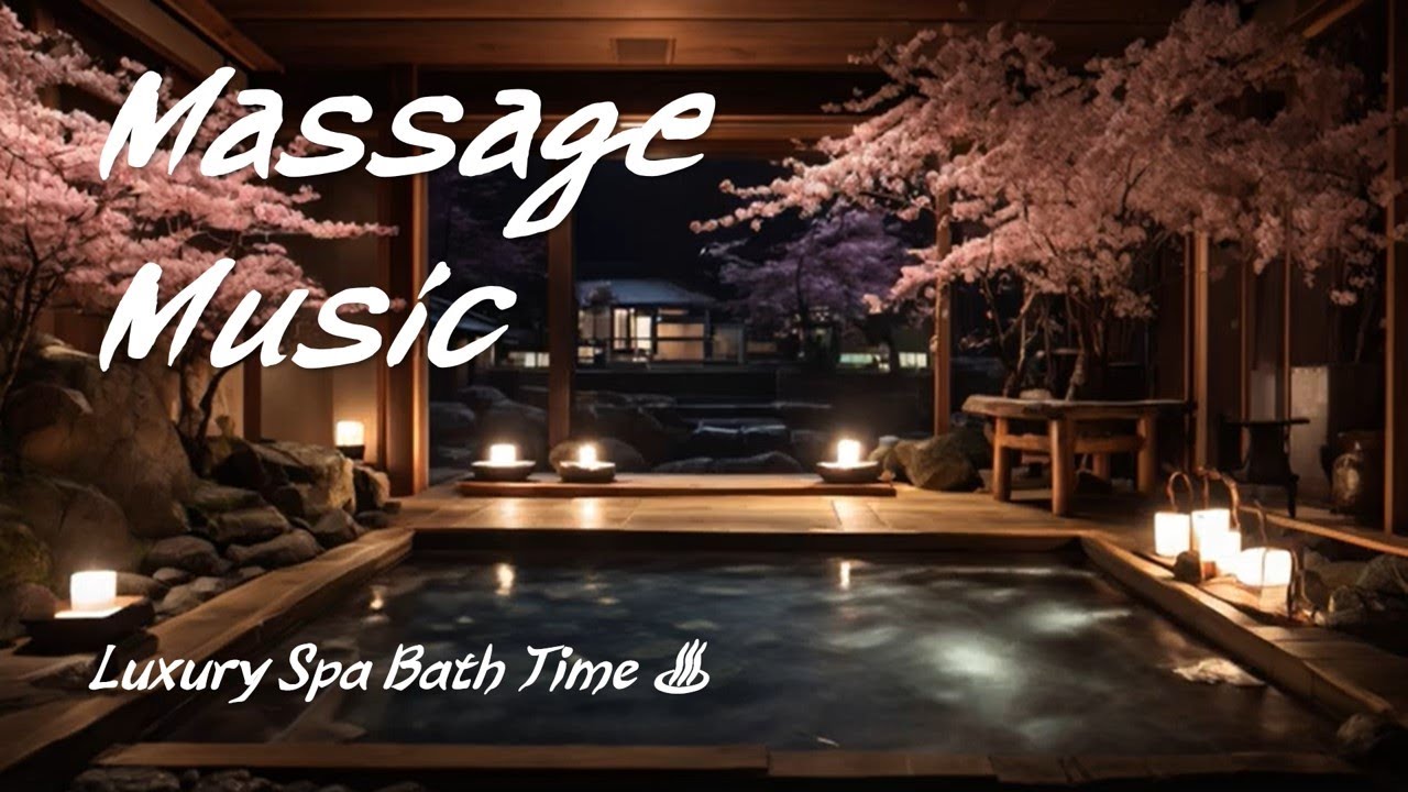 Luxury Spa Bath Time: Massage Music, Relaxing Songs, Tranquility Music ...