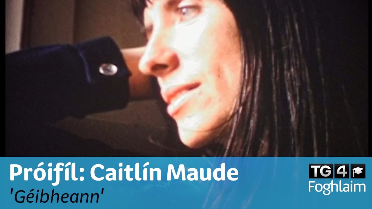 Próifíl | Caitlín Maude (Géibheann) | TG4 Foghlaim - YouTube