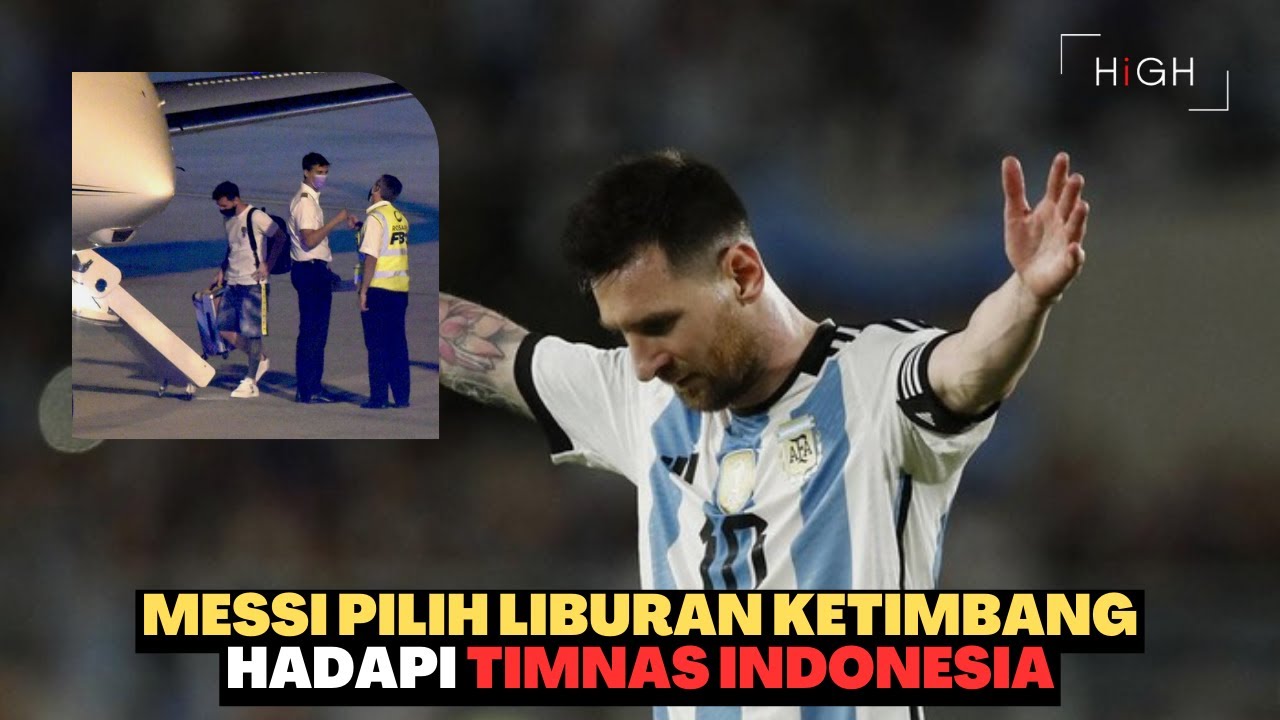 Lionel Messi Pilih Liburan Ketimbang Hadapi Timnas Indonesia - YouTube