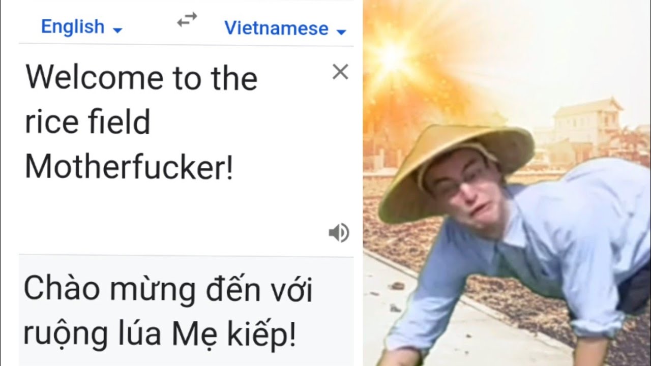 Welcome To The Rice Fields Motherfucker! In (15) Different Language ...