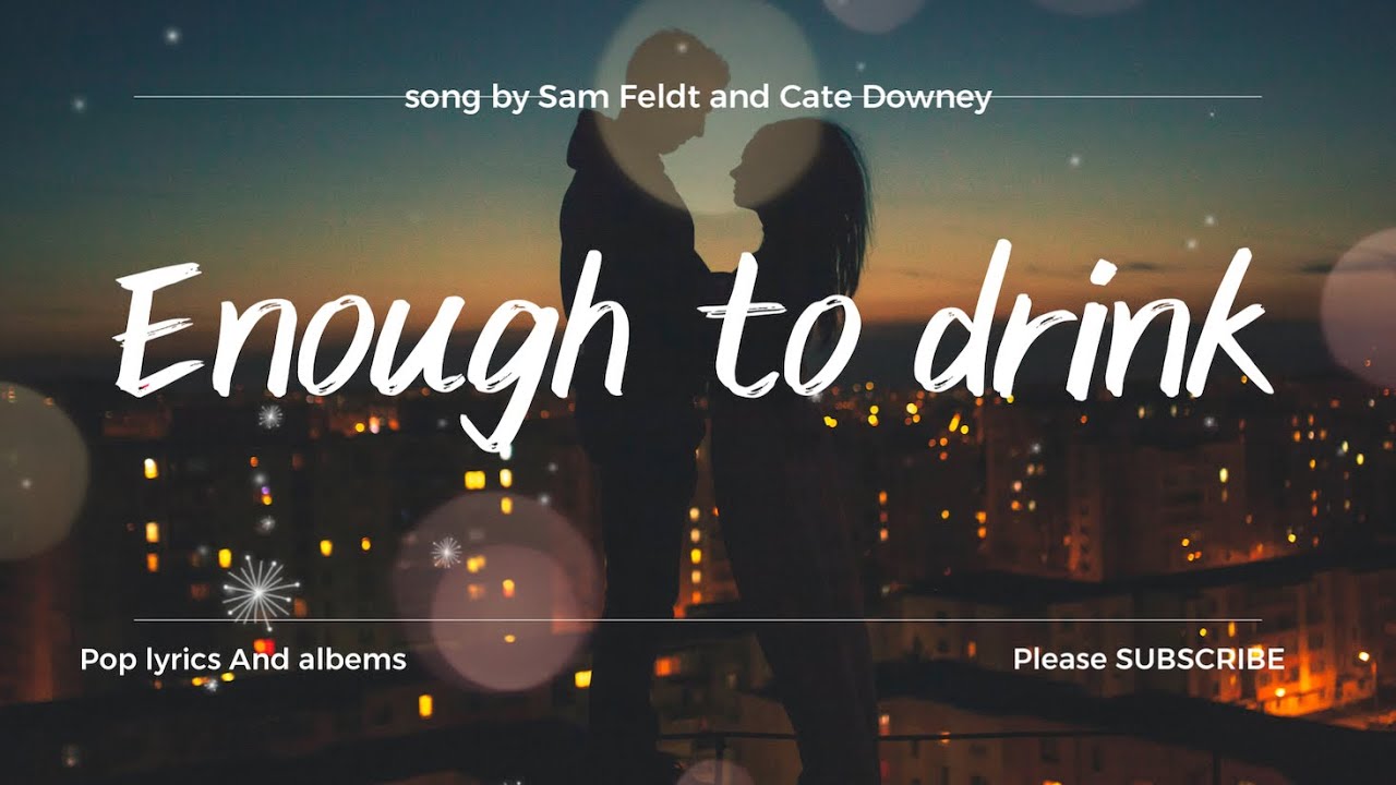 Sam Feldt & Cate Downey | Enough To Drink lyrics video. - YouTube