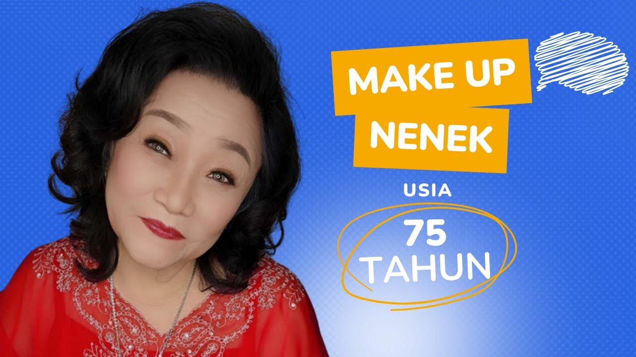 MAKE UP NENEK USIA 75 TAHUN - YouTube