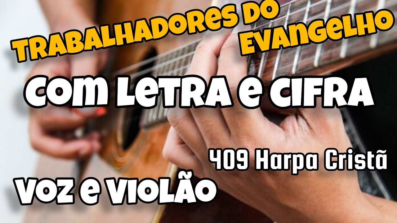 TRABALHADORES DO EVANGELHO | 409 - Harpa Cristã (Cifra e Letra) Voz e ...