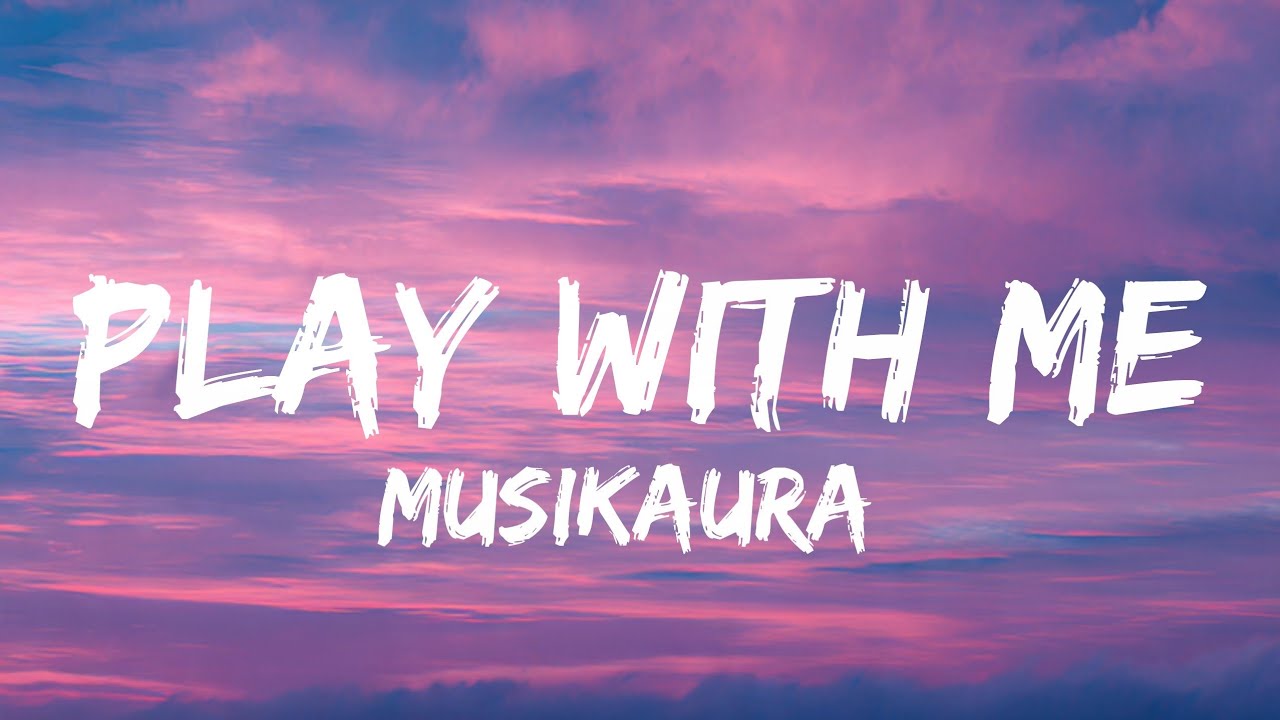 Play with me (Lyrics) - Musikaura 🎧 - YouTube