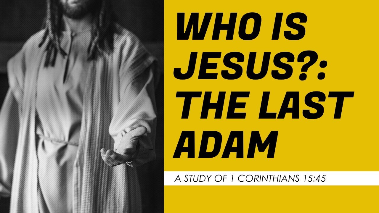 Who is Jesus?: The Last Adam - YouTube