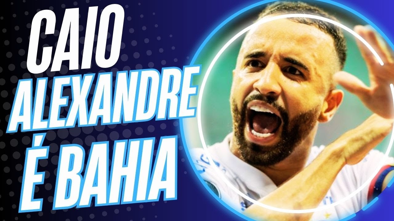 CAIO ALEXANDRE "A BAHIA É BAHIA, O CAIO SE TORNOU BAHIA" - YouTube