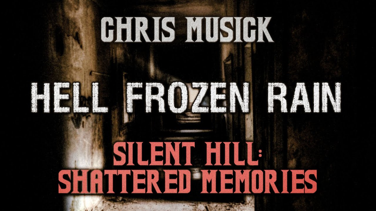 Chris Musick - Hell Frozen Rain (Silent Hill: Shattered Memories) - YouTube