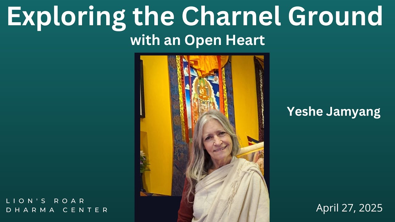 Exploring the Charnel Ground With an Open Heart - Yeshe Jamyang - YouTube