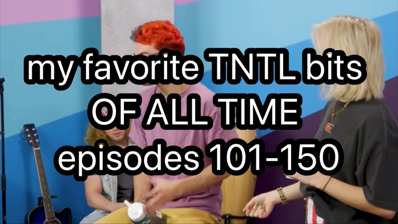my favorite TNTL bits part two: episodes 101-150 - YouTube