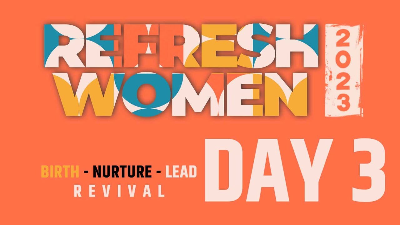 Refresh Women 2023 | Day 3 | New Life Bible Church - YouTube