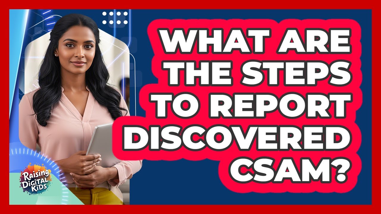 What Are The Steps To Report Discovered CSAM? - YouTube