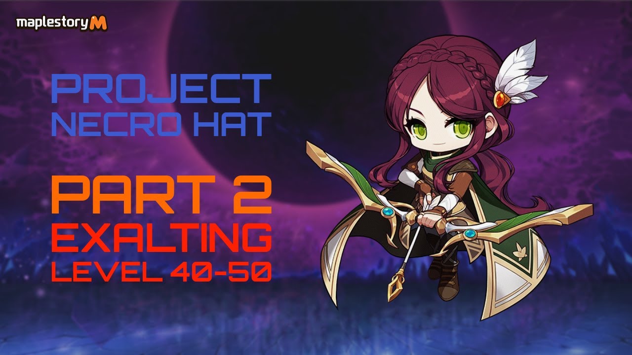 MapleStory M | Bowmaster | Necro Hat Lv 40-50 | Part 2 Exaltation | 3.1 ...