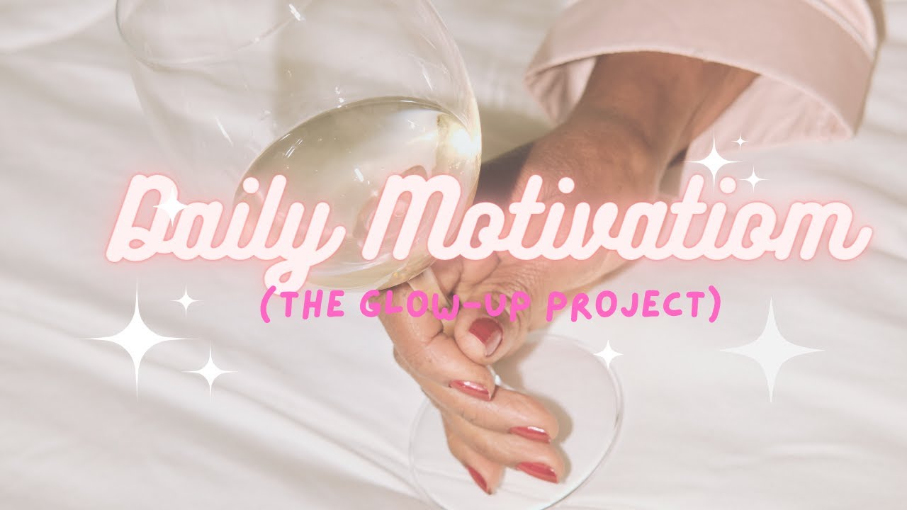 Daily Motivation (The glow-up project) - YouTube