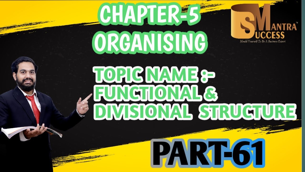 FUNCTIONAL STRUCTURE || DIVISIONAL STRUCTURE || CHAPTER- 5 ORGANISING ...