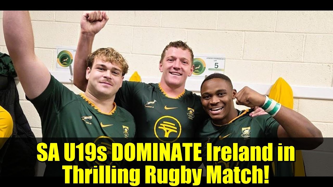 SA U19s DOMINATE Ireland in Thrilling Rugby Match! | Academy Rugby ...