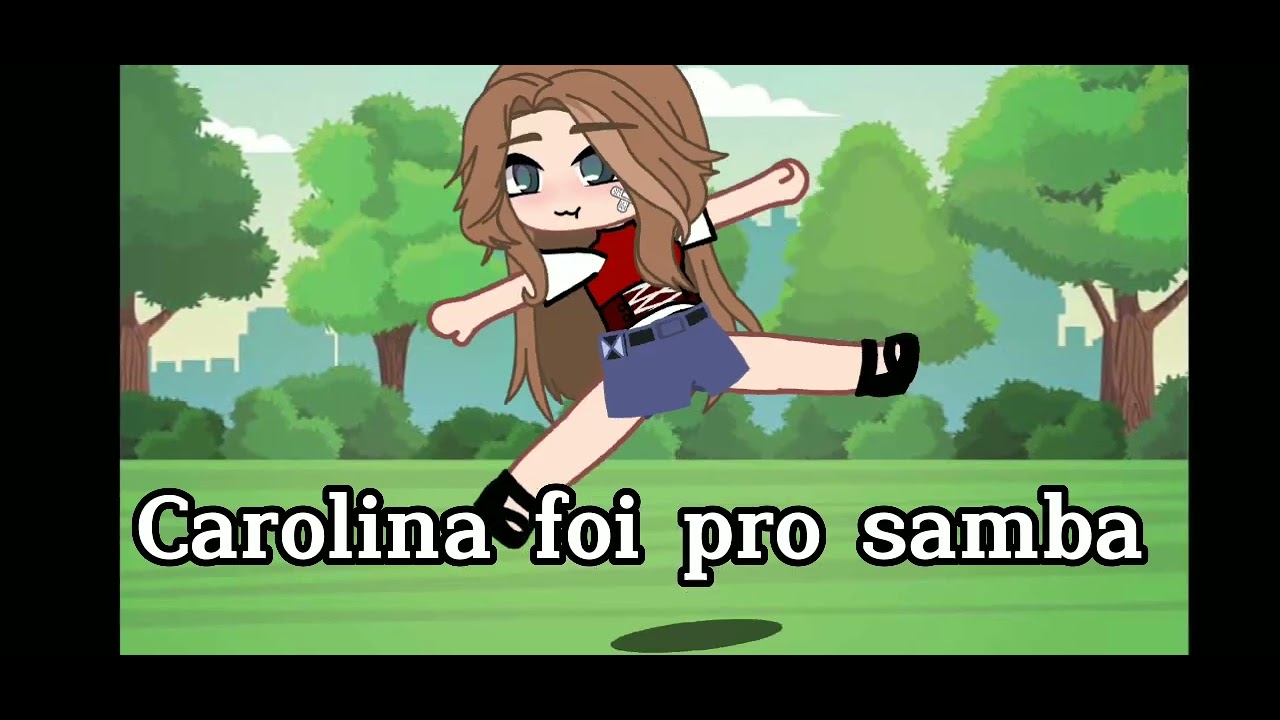 Carolina foi pro samba 💃💃💃//GACHA//Meme//Original/ - YouTube
