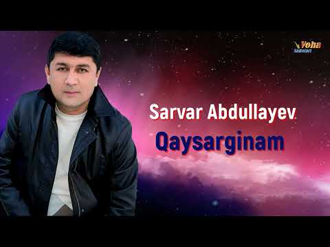 Sarvar Abdullayev - Qaysarginam | Сарвар Абдуллаев - Қайсаргинам