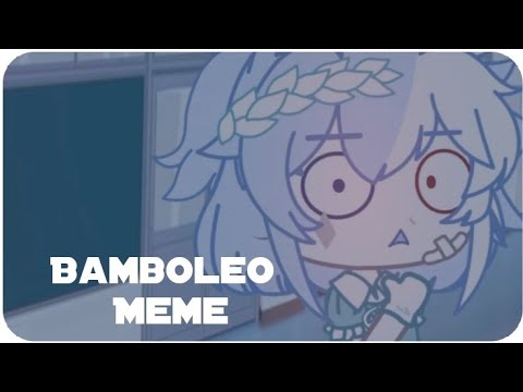 Bamboleo Meme || GachaClub || YeetPost  U-U