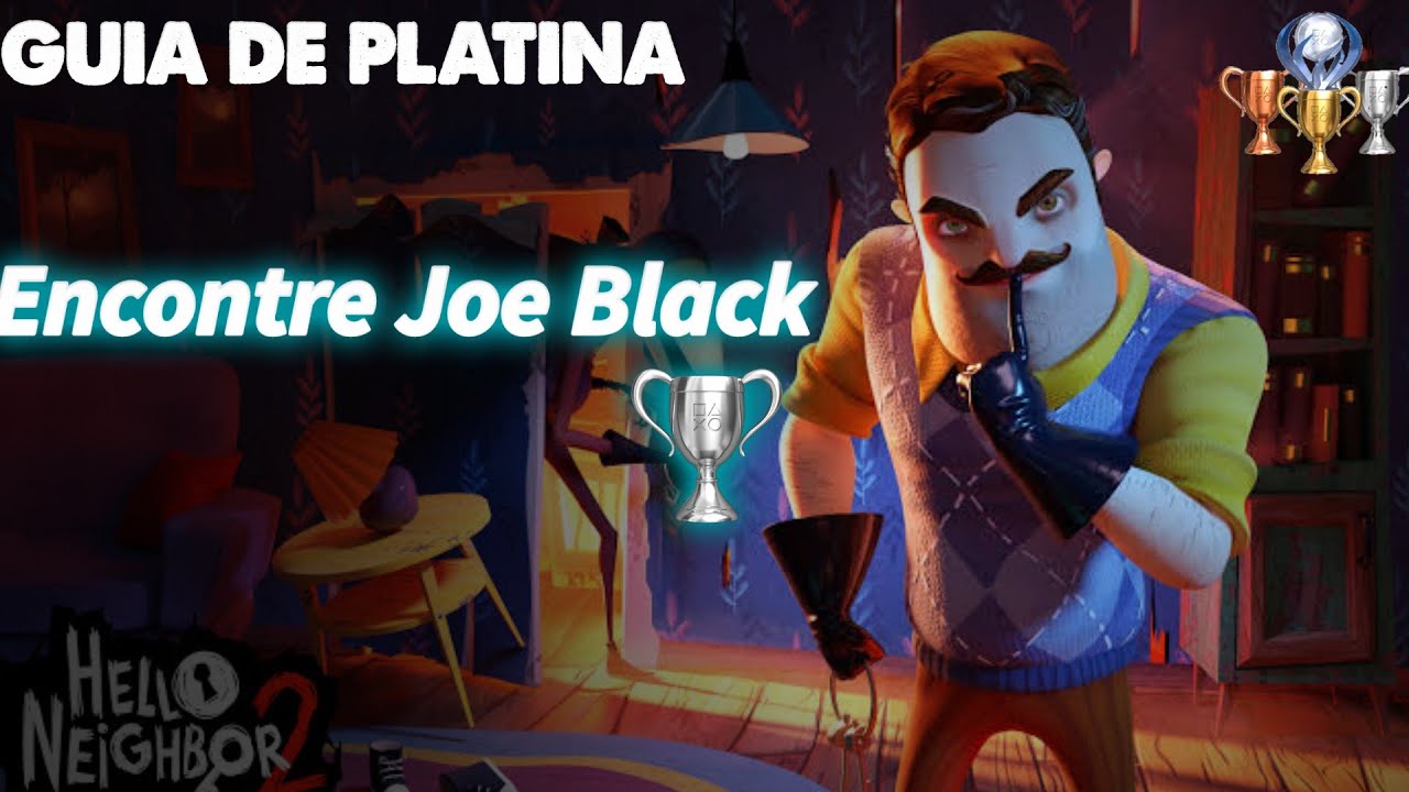 Hello Neighbor "Troféu: Encontre Joe Black" Guia De Platina. 2022 - YouTube