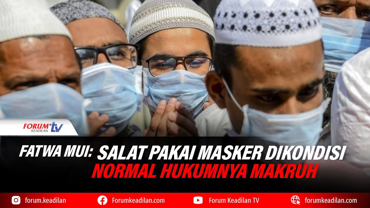 MUI BERFATWA SALAT PAKAI MASKER DALAM KONDISI NORMAL HUKUMNYA MAKRUH ...