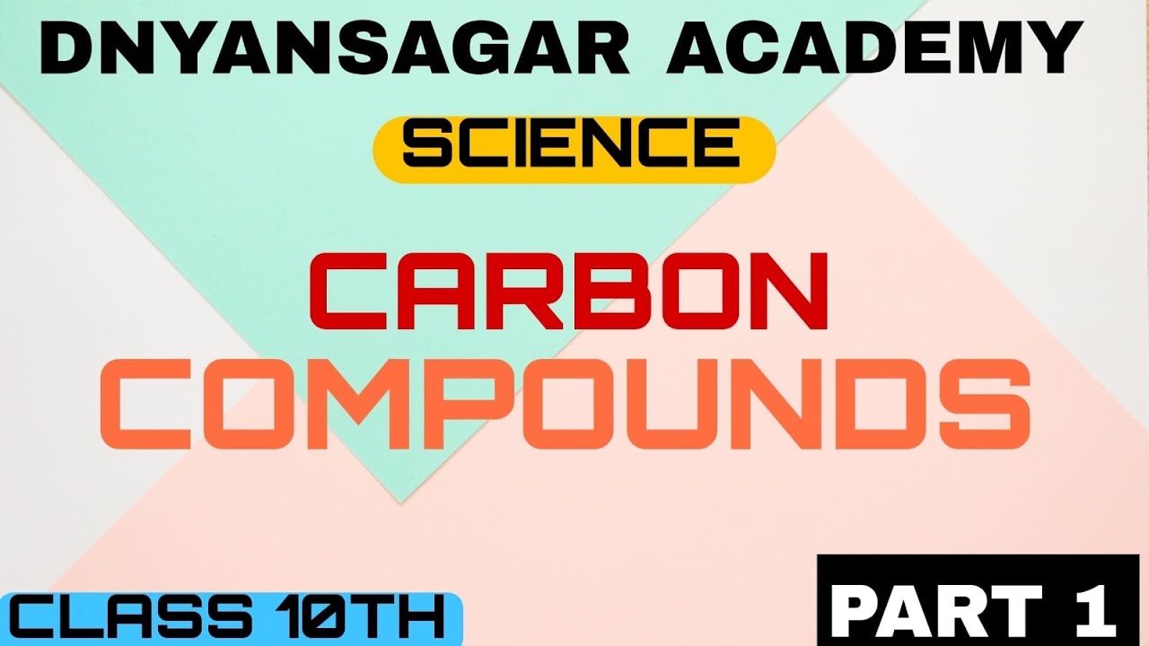 10th Carbon Compounds Part- 1 (Reshoot) |Science- 1 | Carbon | Class 10 ...