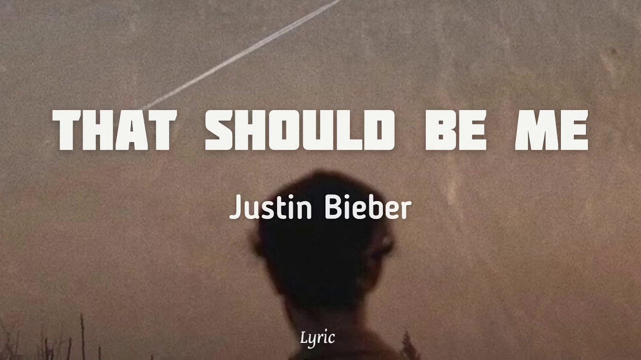 That Should Be Me - Justin Bieber (Lyrics) - YouTube