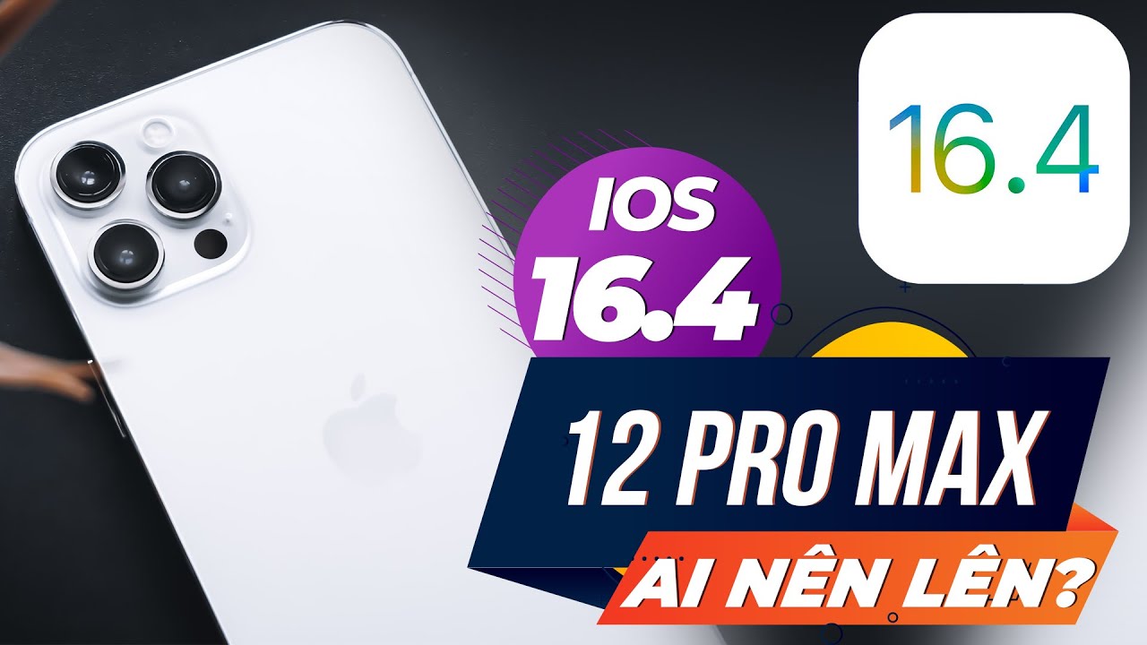 CÓ NÊN CẬP NHẬT IOS 16.4 TRÊN IPHONE 12 PRO MAX - HIỆU SUẤT CỦA MÁY SẼ ...