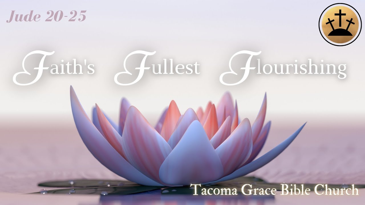 Faiths Fullest Flourishing Jude 20 23 - YouTube