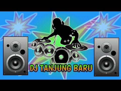 DJ TANJUNG BARU ‼️ENAK DI DENGAR KALO PAKE HEADSET