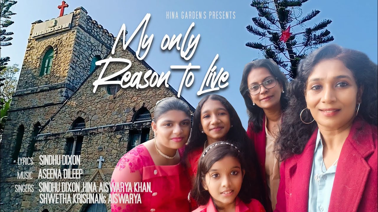 My Only Reason to Live/Song by Sindhu Dixon,Aseena Dileep,Hina Aiswarya ...
