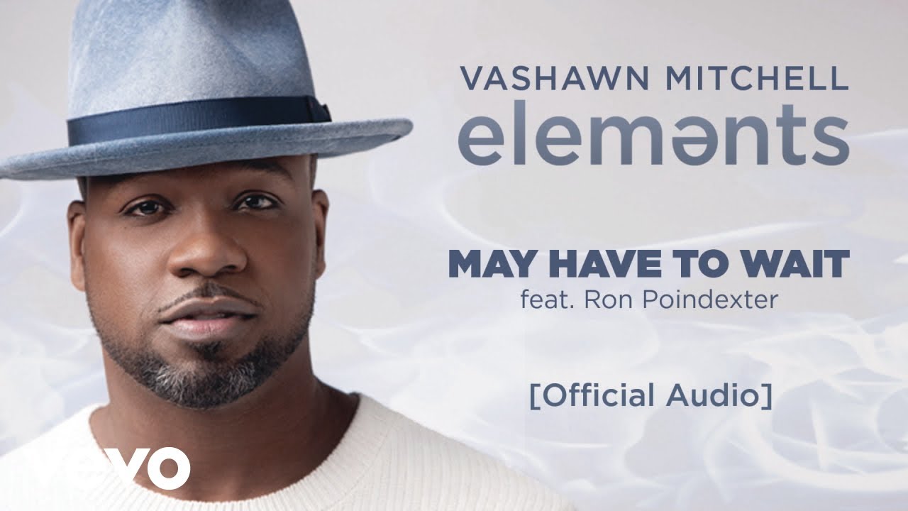 VaShawn Mitchell - May Have to Wait (Official Audio) ft. Ron Poindexter ...
