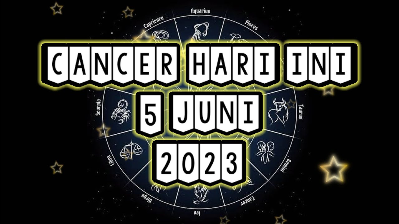 Zodiak Cancer Hari ini 5 Juni 2023 - YouTube