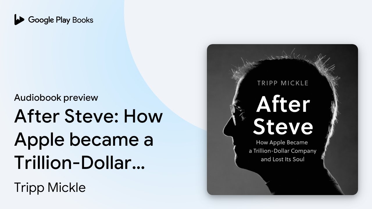 After Steve: How Apple became a Trillion-Dollar… by Tripp Mickle ...