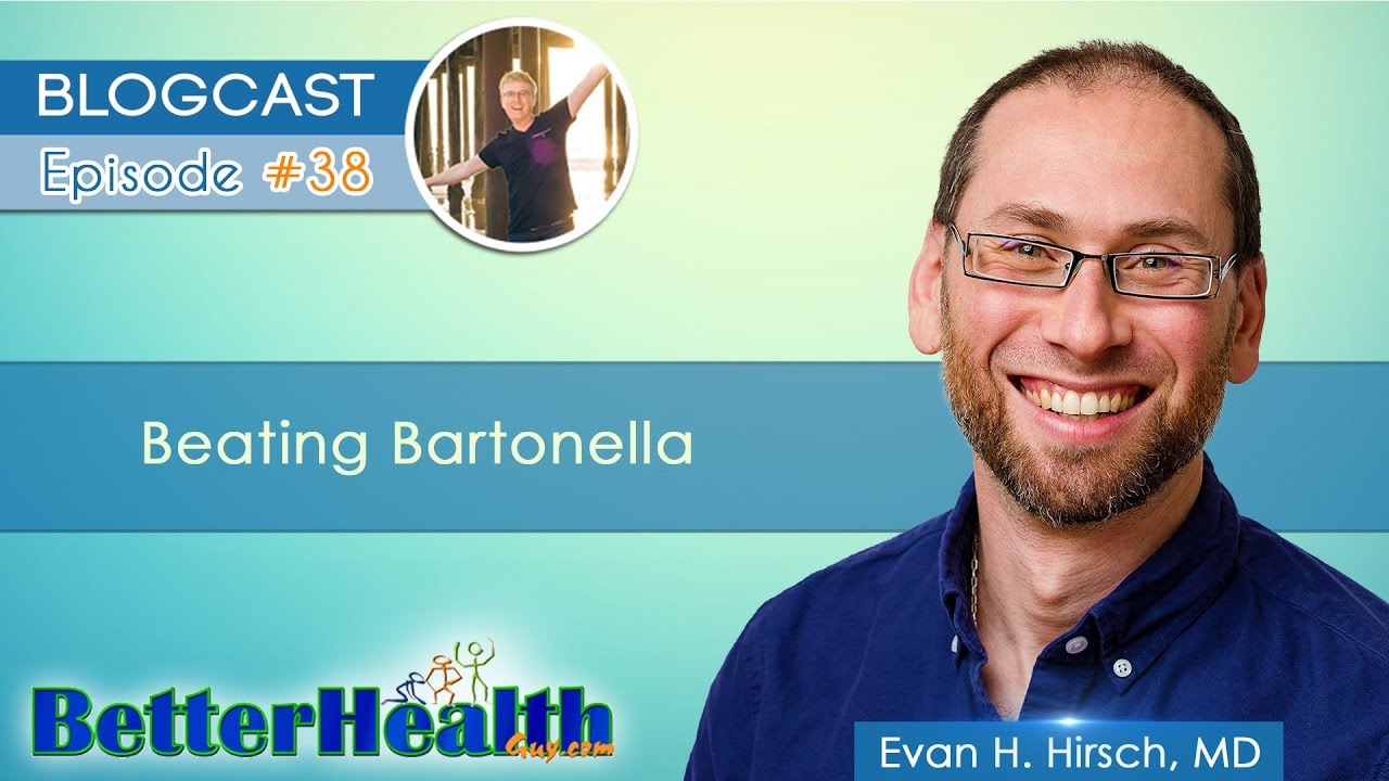 Episode #38: Beating Bartonella with Dr. Evan Hirsch, MD - YouTube