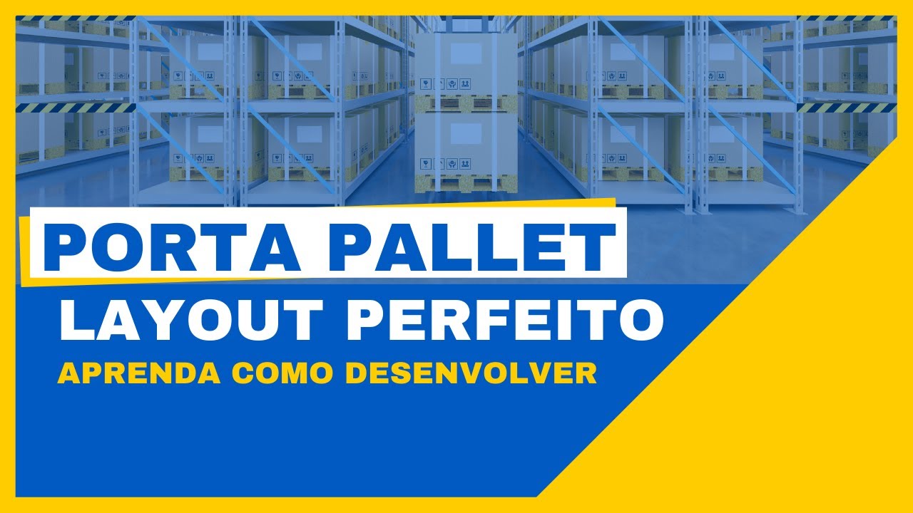 Entenda COMO CRIAR um Layout Perfeito de PORTA PALLET - Sistemas de ...