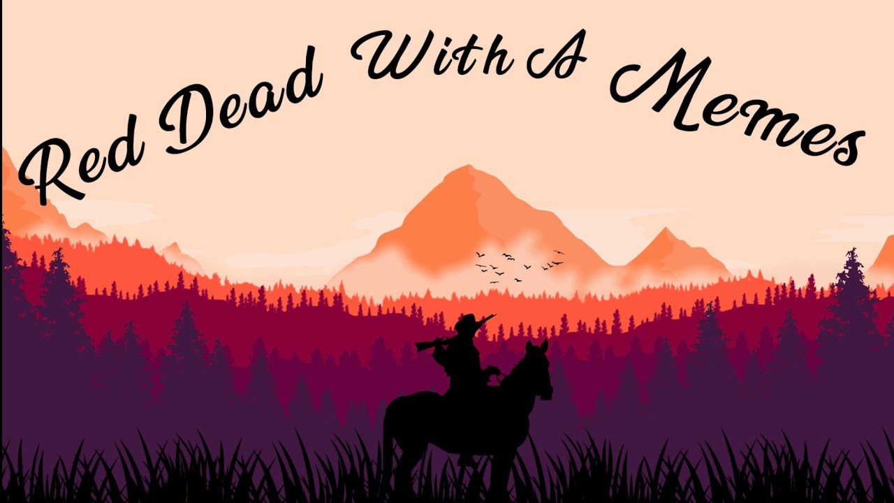 Red Dead with Memes - YouTube
