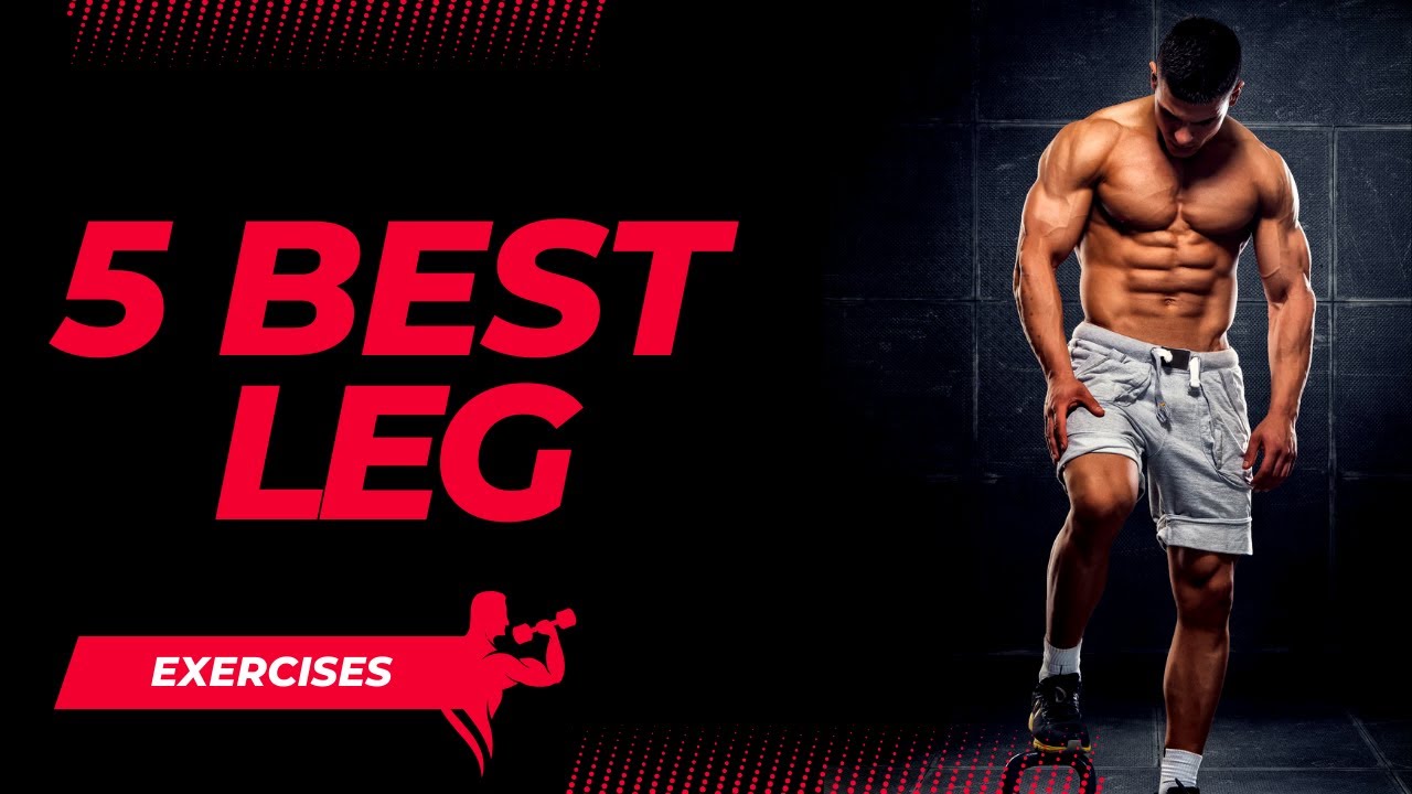 5 BEST LEG EXERCISES - YouTube