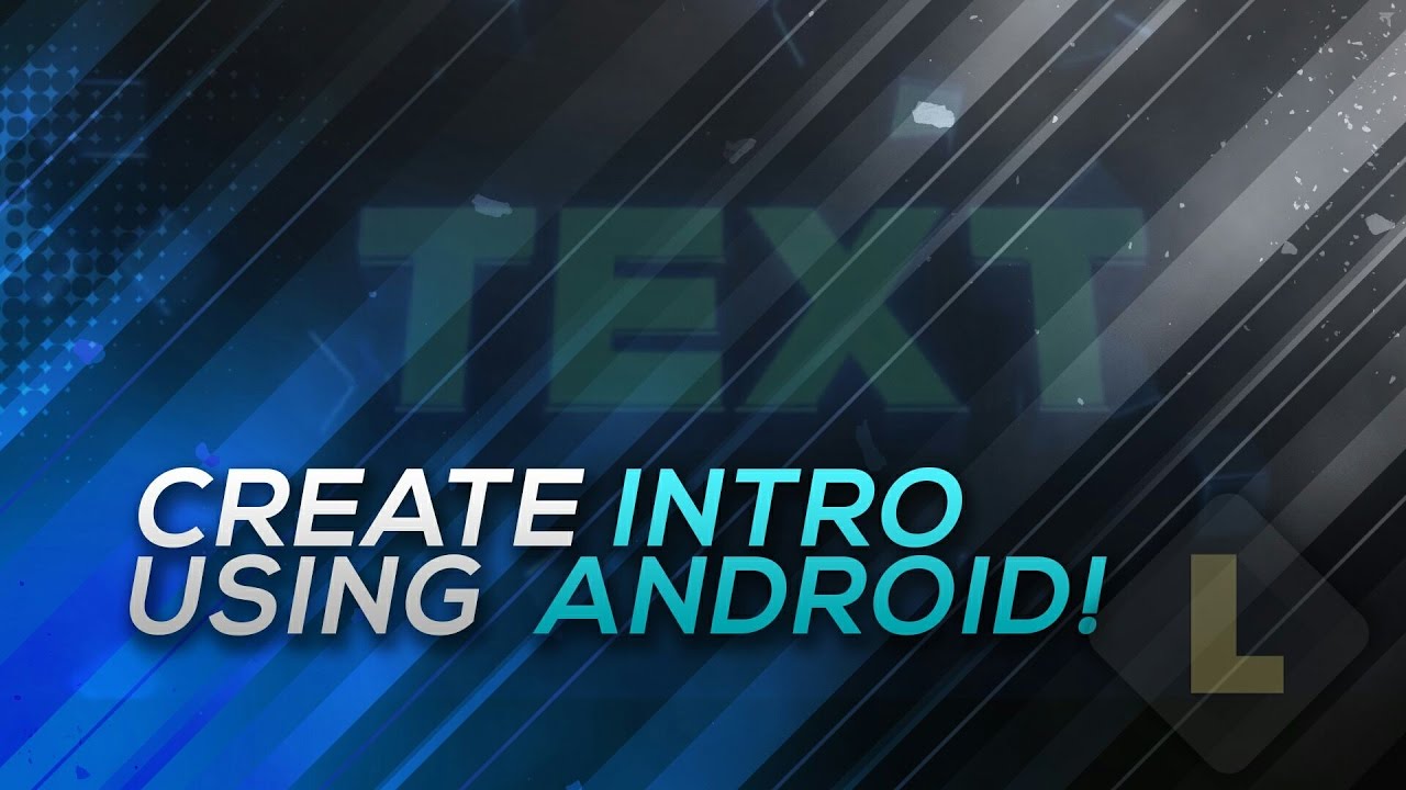 Make Custom Intro Using Your Android Smartphone Youtube